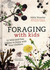 Foraging with Kids by Adele Nozedar - Hardcover – Camden Rose Inc ...