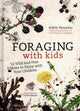 Foraging with Kids by Adele Nozedar - Hardcover – Camden Rose Inc ...